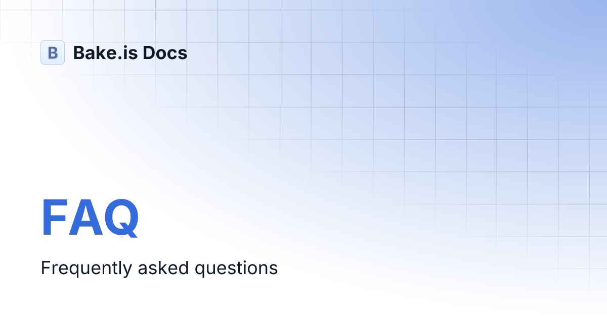 FAQ | Bake.is Docs